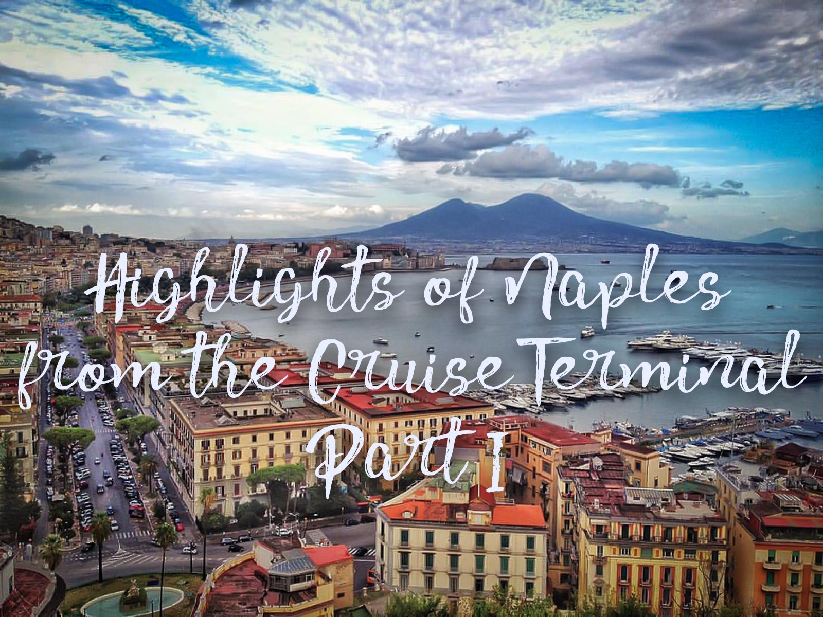 Highlights of Naples from the Cruise Terminal – Part I - Leisure Italy
